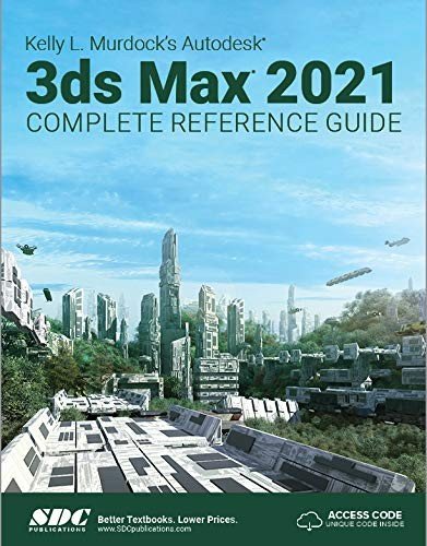 Kelly Murdock Autodesk 3ds Max 2021 Reference Guide – Tutorial Book ...