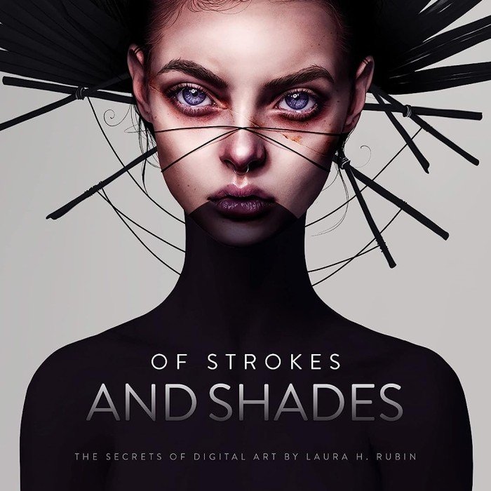 Of Strokes & Shades: The secrets of digital art by Laura H. Rubin (Art ...